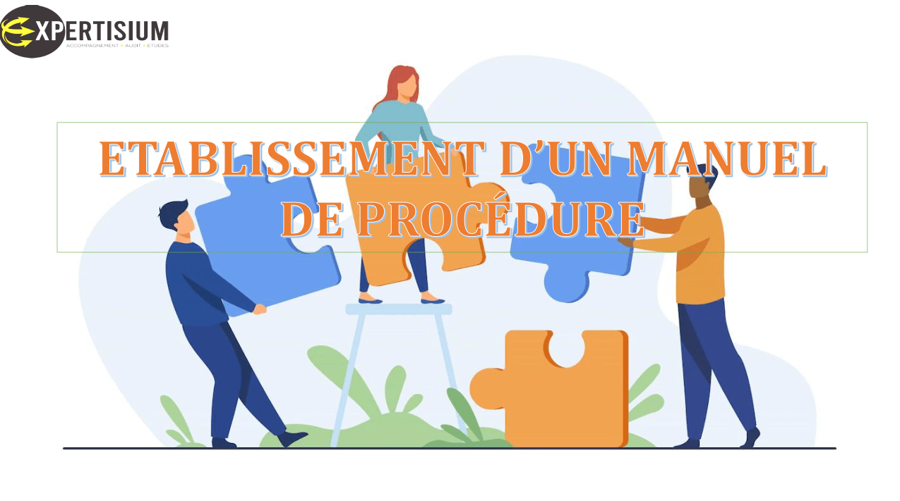 ETABLISSEMENT D’UN MANUEL DE PROCÉDURE - Expert comptable